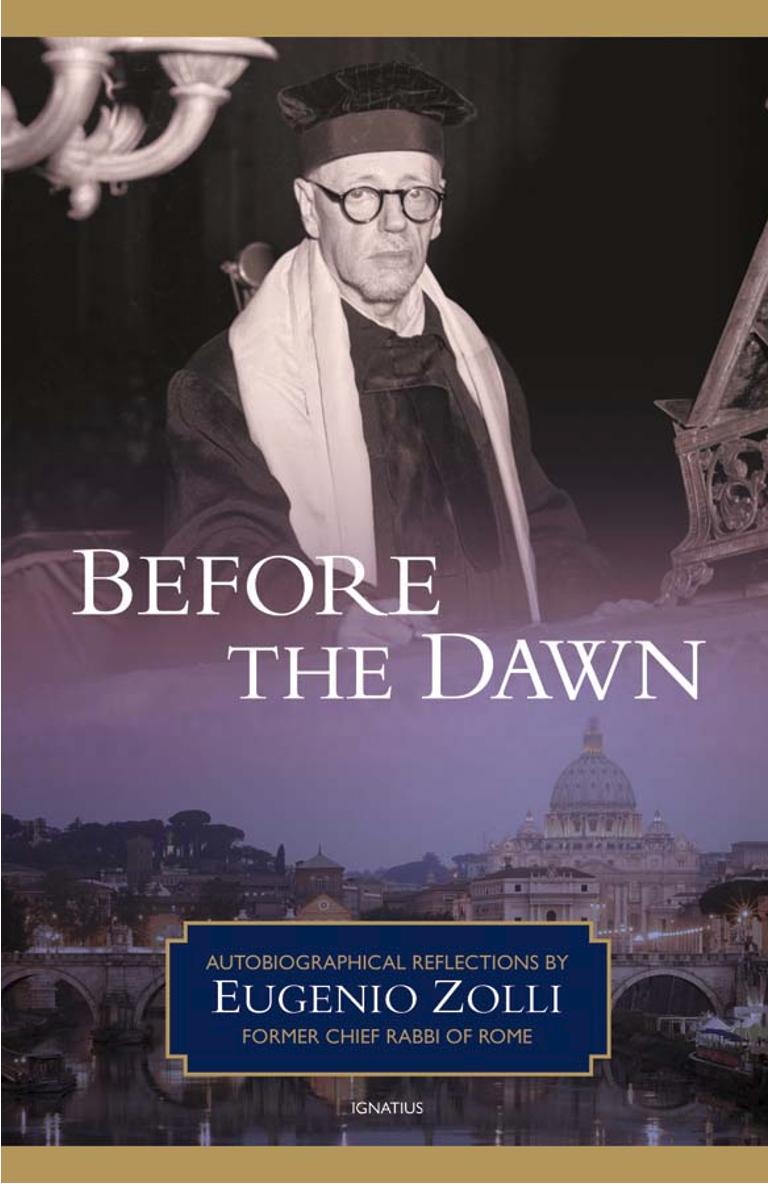 Before the Dawn: Autobiographical Reflections by Eugenio Zolli, Former ... Before the Dawn: Autobiographical Reflections by Eugenio Zolli, Former ...